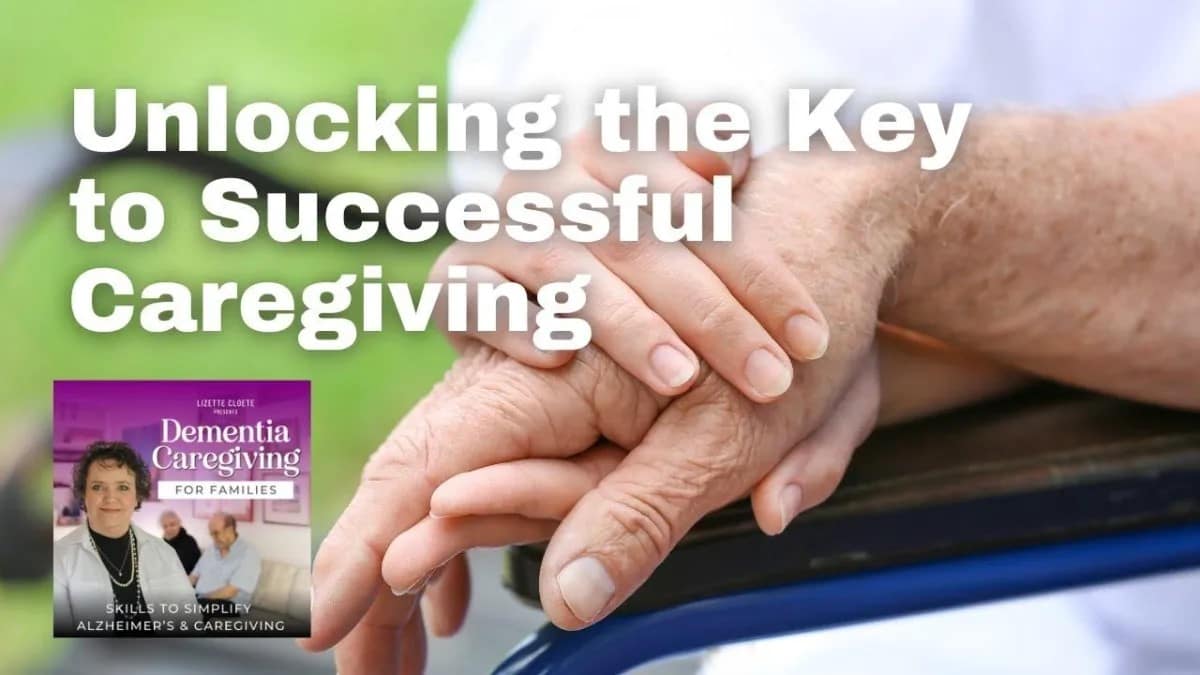 Unlocking the Key to Successful Caregiving