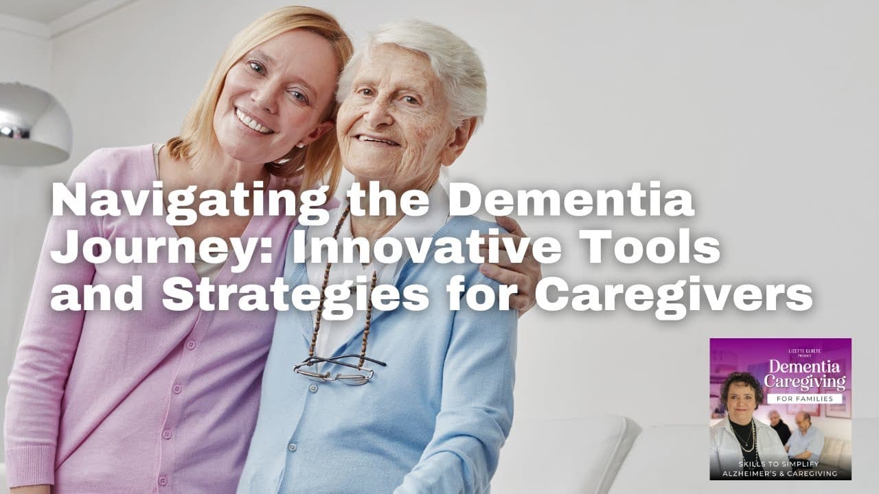 Navigating the Dementia Journey: Strategies for Caregivers Navigating the Dementia Journey: Strategies for Caregivers
